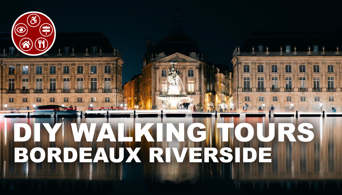 Bordeaux Riverside DIY Walking Tour